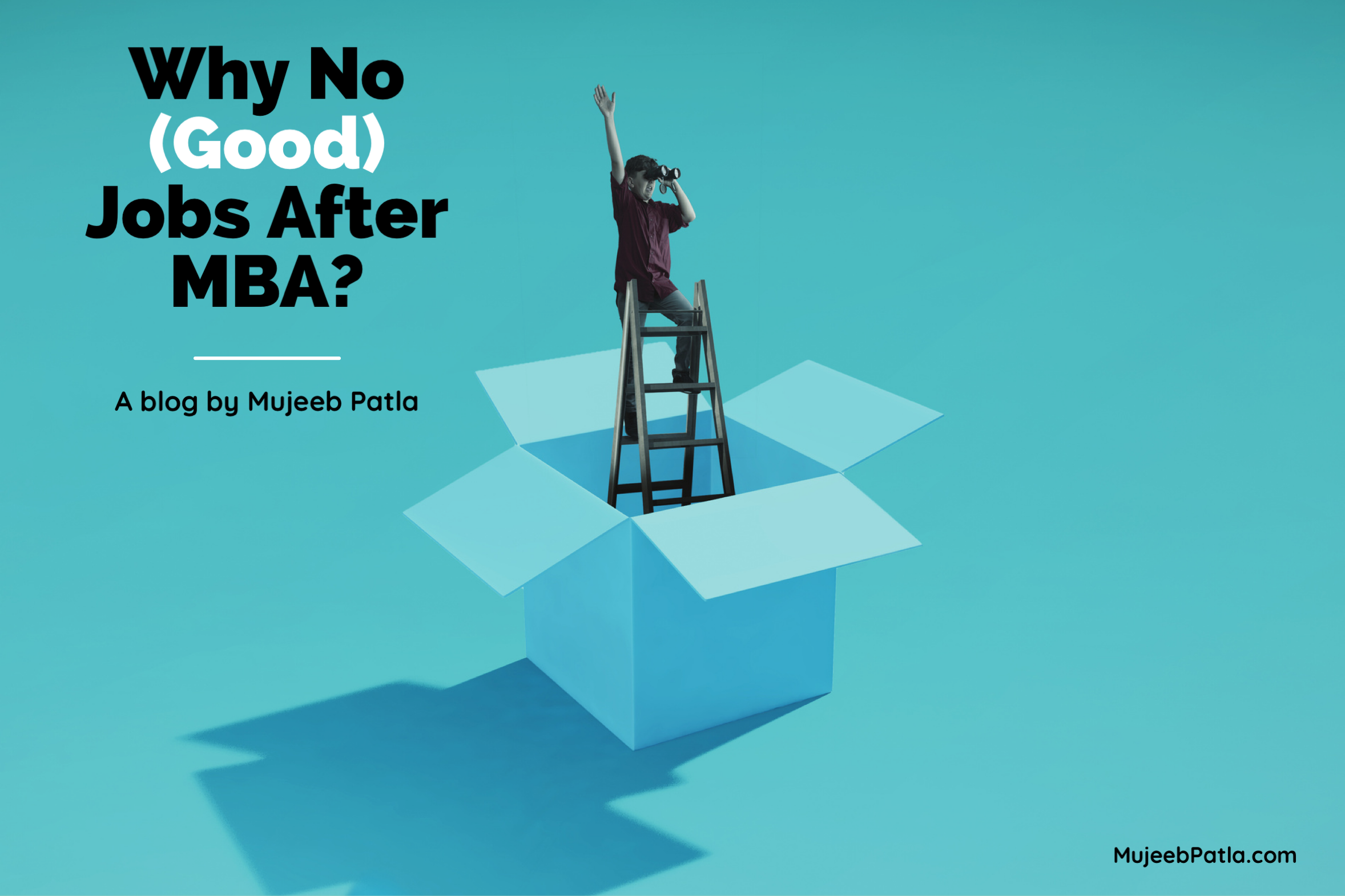 Why No (Good) Jobs After MBA? – Mujeeb Patla